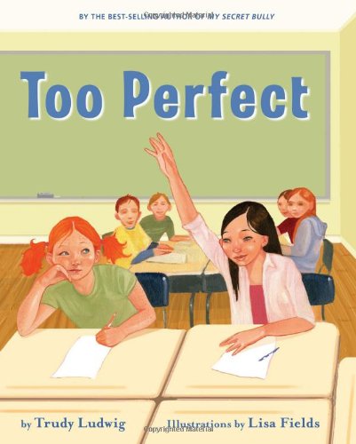 Too Perfect: Trudy Ludwig – The Children's Book Review