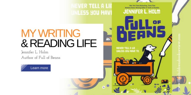 My Writing And Reading Life: Jennifer L. Holm, Author of Full of Beans ...