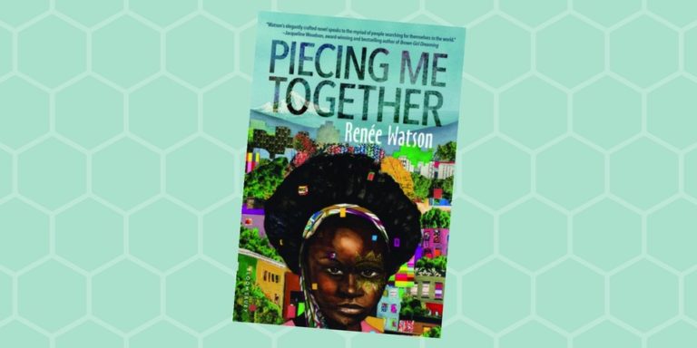 Piecing me Together, by Renée Watson | Book Review – The Children's ...