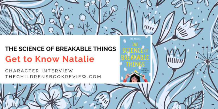 Get to Know Natalie from Tae Keller’s ‘The Science of Breakable Things ...
