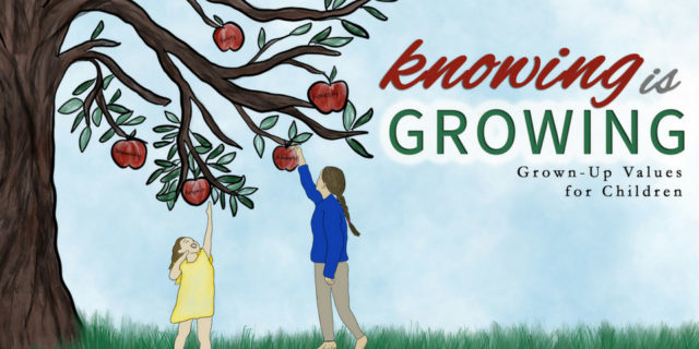 Knowing is Growing: Grown-Up Values for Children | Dedicated Review ...