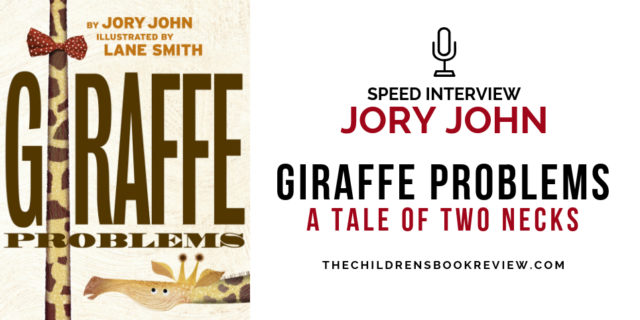 Giraffe Problems, by Jory John | Speed Interview – The Children's Book ...