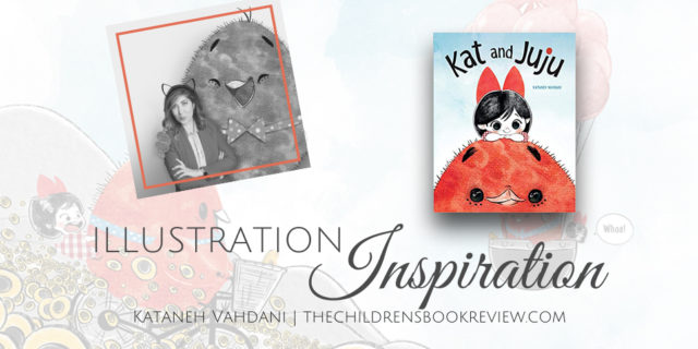 Illustration Inspiration: Kataneh Vahdani, Creator of Kat and Juju ...