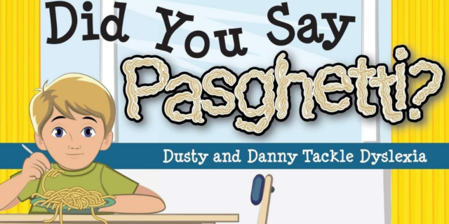 Did You Say Pasghetti? Dusty and Danny Tackle Dyslexia | Dedicated ...