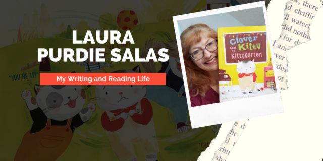 My Writing and Reading Life with Laura Purdie Salas, Author of Clover ...