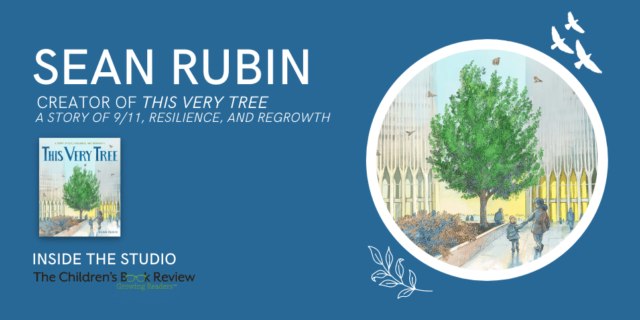 Inside the Studio with Sean Rubin, Creator of This Very Tree: A Story ...