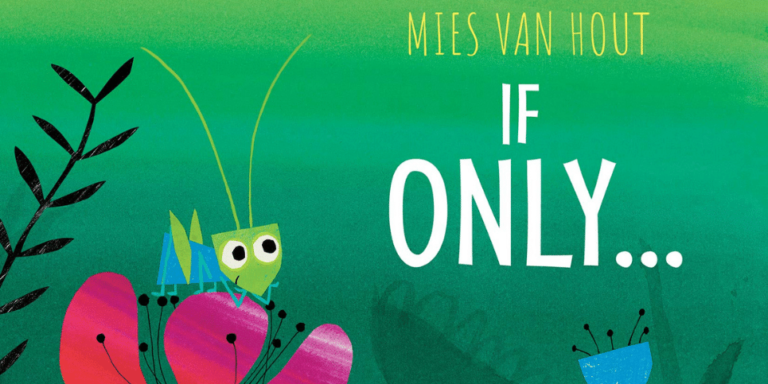 If Only… by Mies van Hout | Book Review – The Children's Book Review