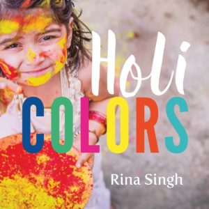 Holi Is the Hindu Festival of Colors: 8 Vibrant Kids’ Books You’ll Love