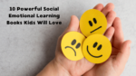 10 Powerful Social Emotional Learning Books Kids Will Love