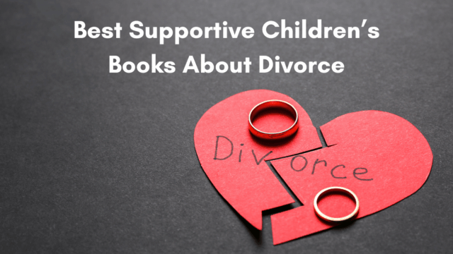 6 of the Best Supportive Children’s Books About Divorce