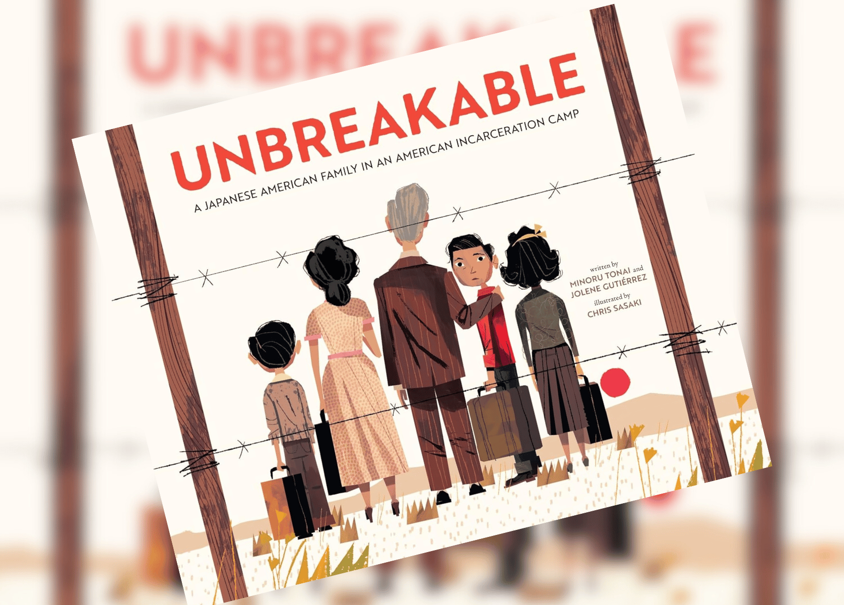 Unbreakable: A Japanese American Family in an American Incarceration ...